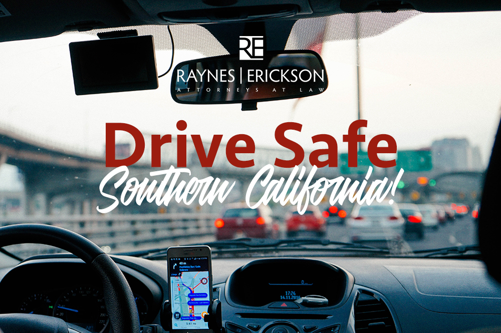 Drive Safe Southern California | Law Offices of Jeffrey Raynes