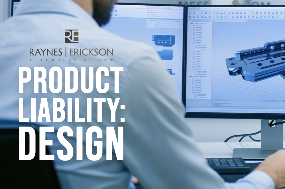 Product Liability: Design | Law Offices of Jeffrey Raynes