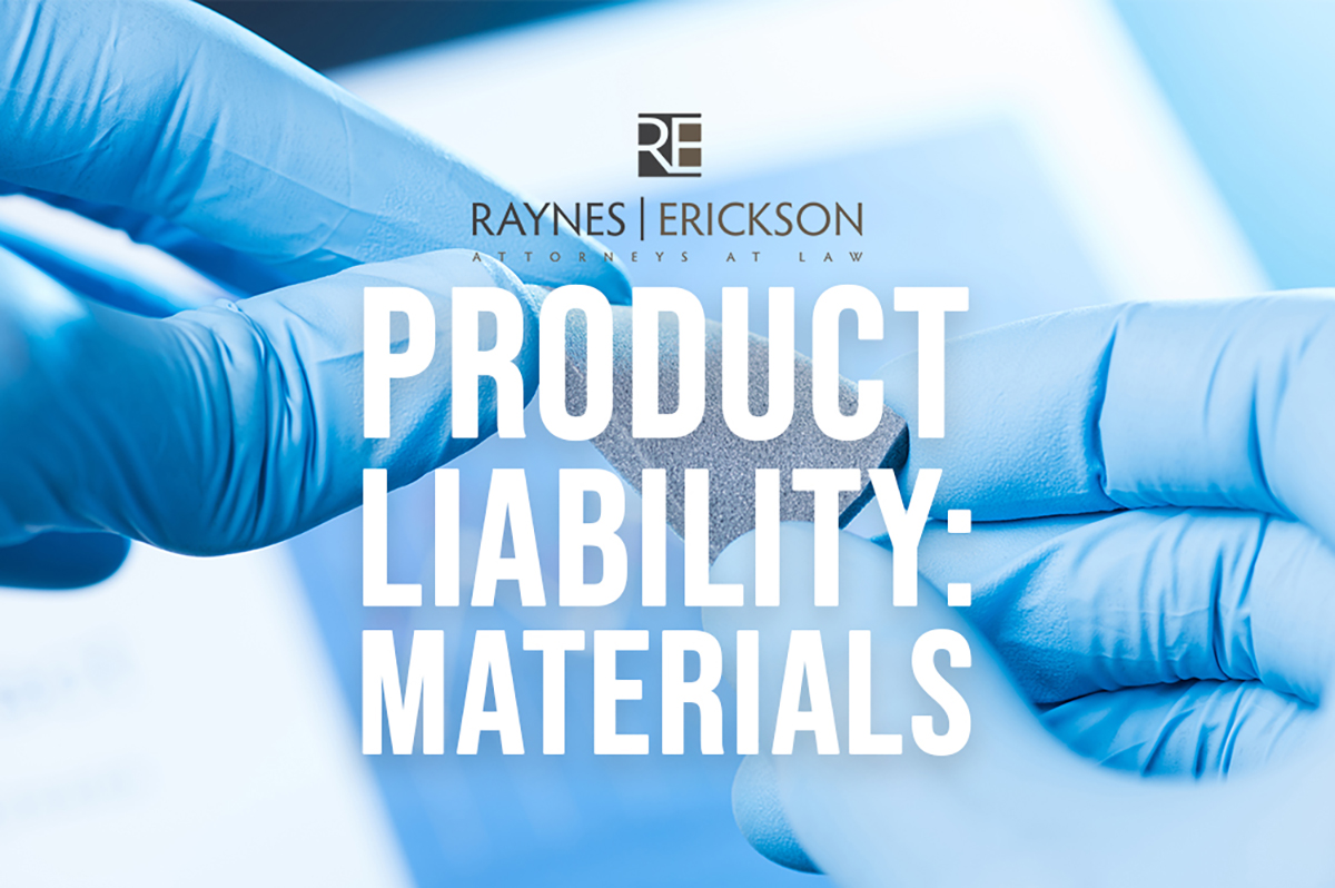 Product Liability: Materials | Law Offices of Jeffrey Raynes