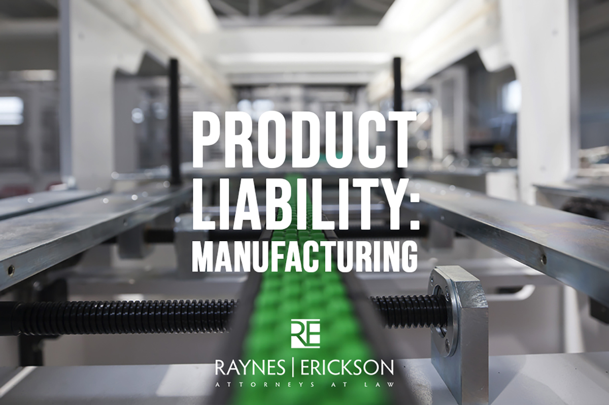 Product Liability: Manufacturing | Law Offices of Jeffrey Raynes