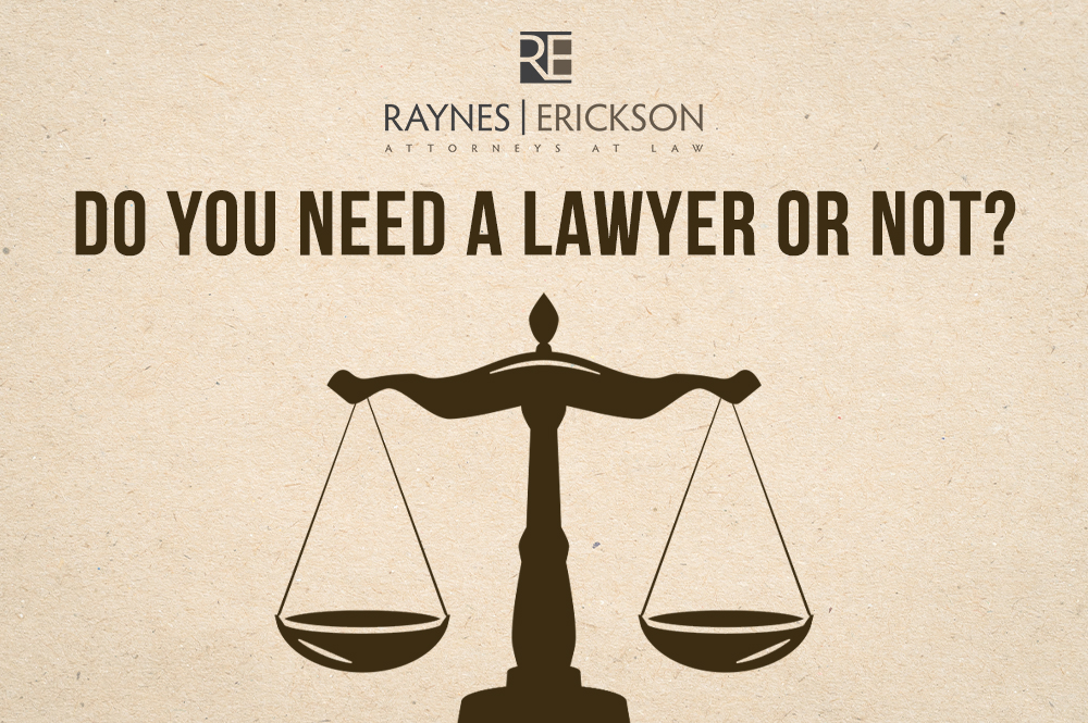 Do You Need a Lawyer Or Not? | Law Offices of Jeffrey Raynes